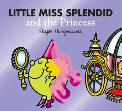 Little Miss Splendid and the Princess (Mr. Men & Little Miss Magic ...