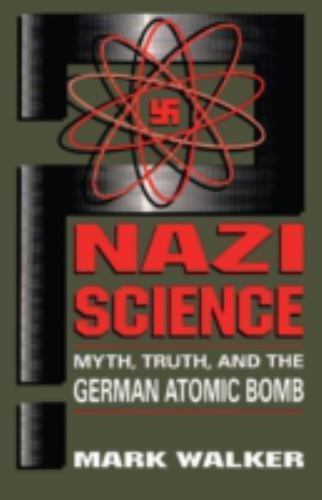 Nazi Science: Myth, Truth, And The German Atomic Bomb by 9780738205854 ...