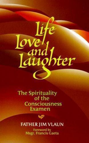 Life, Love and Laughter : The Spirituality of the Consciousness ...