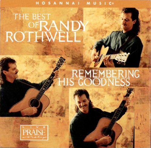 Cd1c The Best of Randy Rothwell Remembering His Goodness Hosanna Music ...