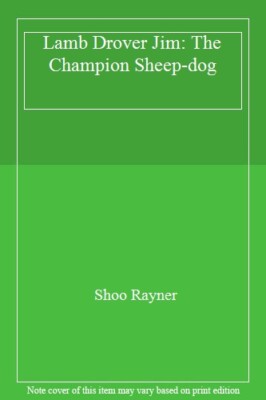 Lamb Drover Jim: The Champion Sheep-dog By Shoo Rayner | eBay