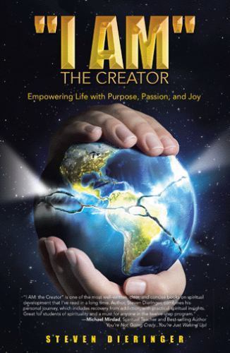 I Am the Creator : Empowering Life with Purpose, Passion, and Joy by ...