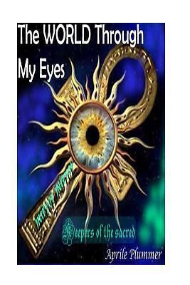 WORLD Through My Eyes - Keepers of the Sacred (Mirror) : Truth Keepers ...