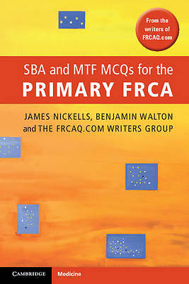 SBA and MTF MCQs for the Primary FRCA by FRCAQ.com Writers Group ...