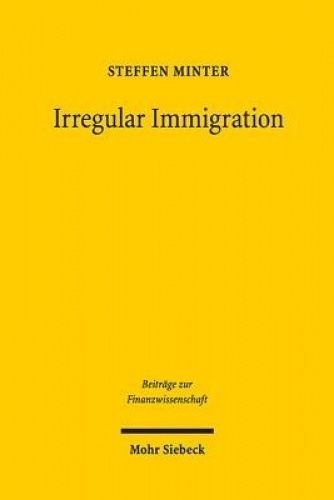 Irregular Immigration: An Economic Analysis of Policies in the Eu by ...