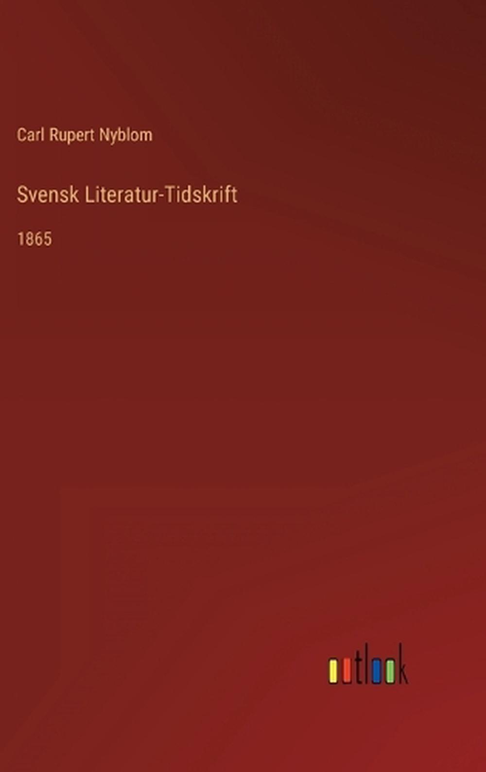 Svensk Literatur-Tidskrift: 1865 by Carl Rupert Nyblom (Swedish ...