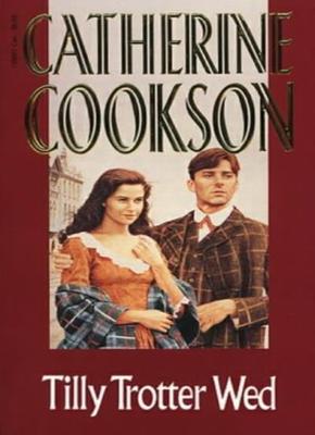 Tilly Trotter Wed (The Tilly Trotter Trilogy),Catherine Cookson ...