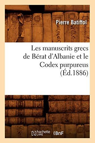 Les manuscrits grecs de Berat d'Albanie et le Codex purpureus (Ed.1886 ...