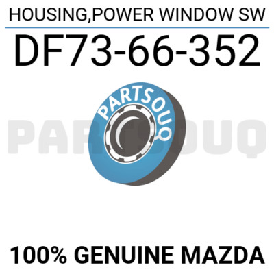 DF7366352 Genuine Mazda HOUSING,POWER WINDOW SW DF73-66-352 | eBay