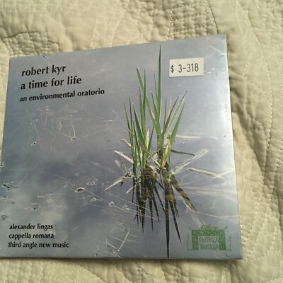 Robert Kyr A Time For Life an environmental Oratorio Cappella Romana ...