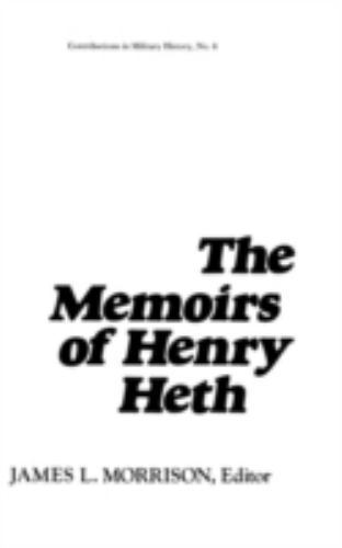 Contributions in Military Studies: Memoirs of Henry Heth by James ...