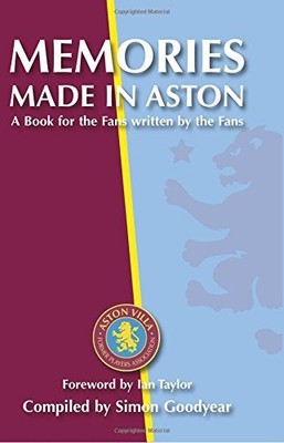 Memories made in Aston: A Book for the Fans written by the Fans, Simon ...