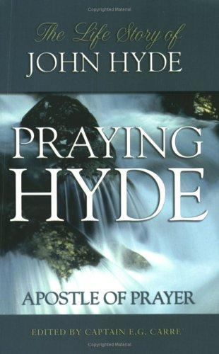 Praying Hyde : The Life of John Praying Hyde by E. G. Carre (Trade ...