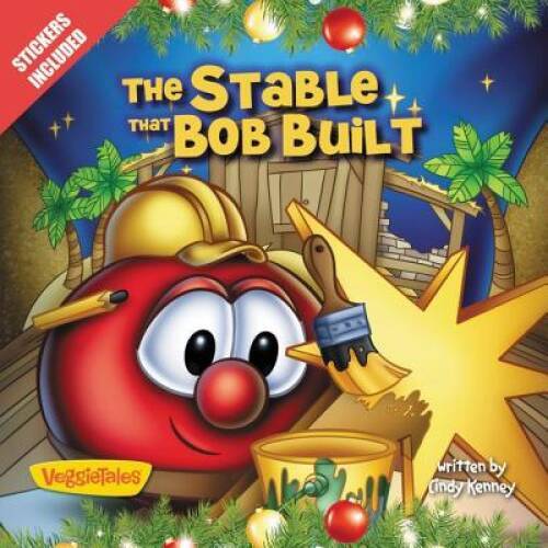 The Stable that Bob Built: Stickers Included (Big Idea Books Veggi ...