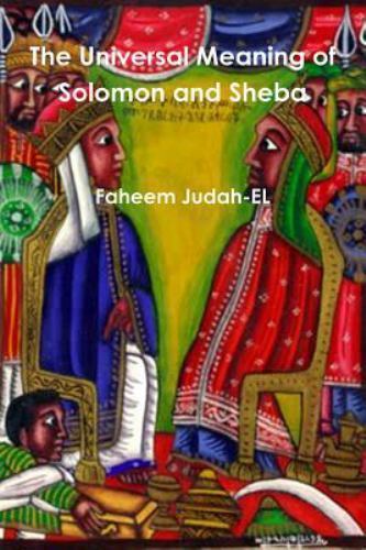 Universal Meaning of Solomon and Sheba by Faheem Judah-El (2015, Trade ...