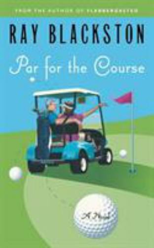 Par for the Course : A Novel by Ray Blackston (2008, Trade Paperback ...