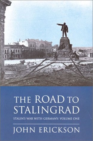 THE ROAD TO STALINGRAD: STALIN'S WAR WITH GERMANY: VOLUME By John ...