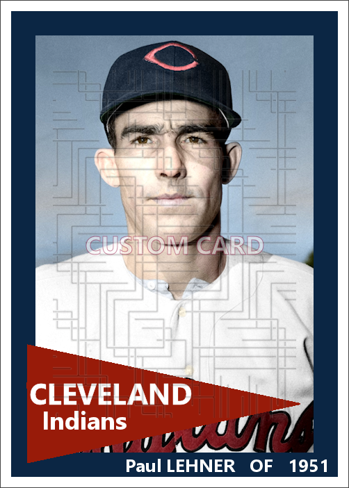 Paul Lehner - 1951 Cleveland baseball - 2.5 x 3.5 custom card (blank ...