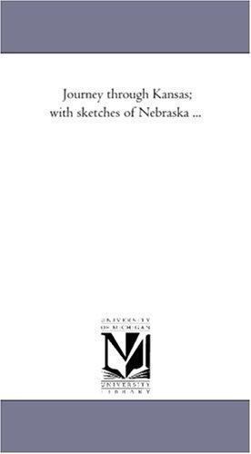 Journey Through Kansas; with Sketches of Nebraska by Charles Brandon ...