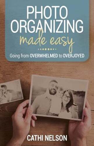 Photo Organizing Made Easy: Going from Overwhelmed to Overjoyed by ...
