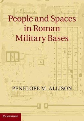 People and Spaces in Roman Military Bases by Penelope M. Allison ...