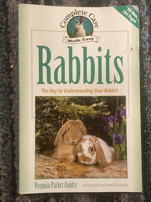 Complete Care Made Easy Ser.: Rabbits : The Key to Understanding Your ...