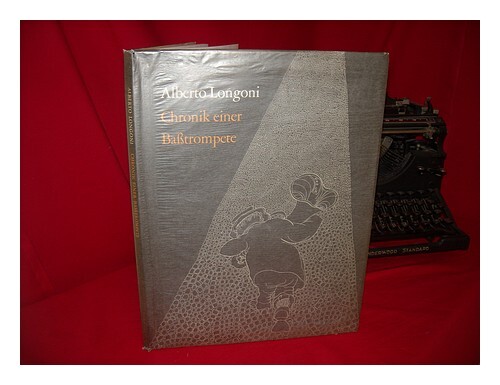 LONGONI, ALBERTO. LEJEUNE, ROBERT Chronik einer Basstrompete 1960 First ...