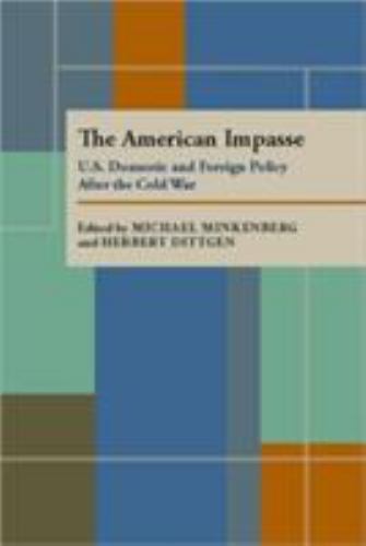 American Impasse : U. S. Domestic and Foreign Policy after the Cold War ...