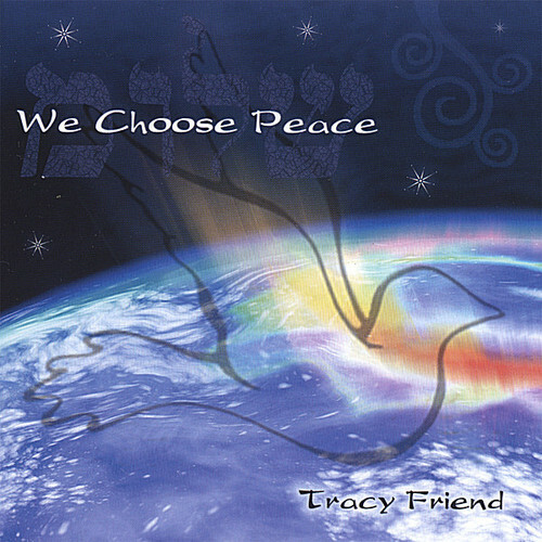 We Choose Peace - Music CD - Tracy Friend - 2007-06-19 - CD Baby - Very ...