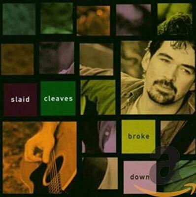 Slaid Cleaves - Broke Down - Slaid Cleaves CD 3TVG The Cheap Fast Free ...