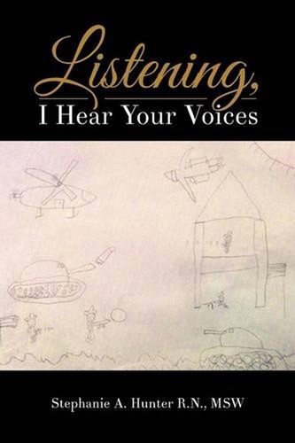Listening, I Hear Your Voices by Msw Stephanie A. Hunter R.N. (English ...