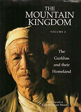 Mountain Kingdom Volume 2 Gurkhas and Their Homeland by Colonel Bruce ...