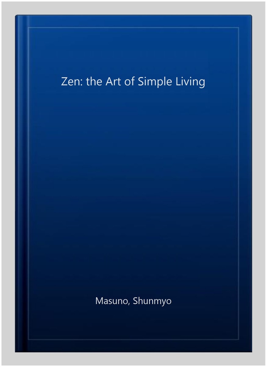 Zen Living Book Zen: The Art Of Simple Living As A Beautifully