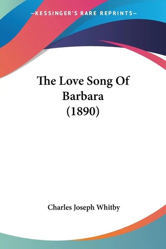 Charles Joseph Whitby | The Love Song Of Barbara (1890) | Taschenbuch ...
