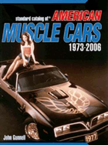 Standard Catalog of American Muscle Cars 1973-2006 by John Gunnell ...