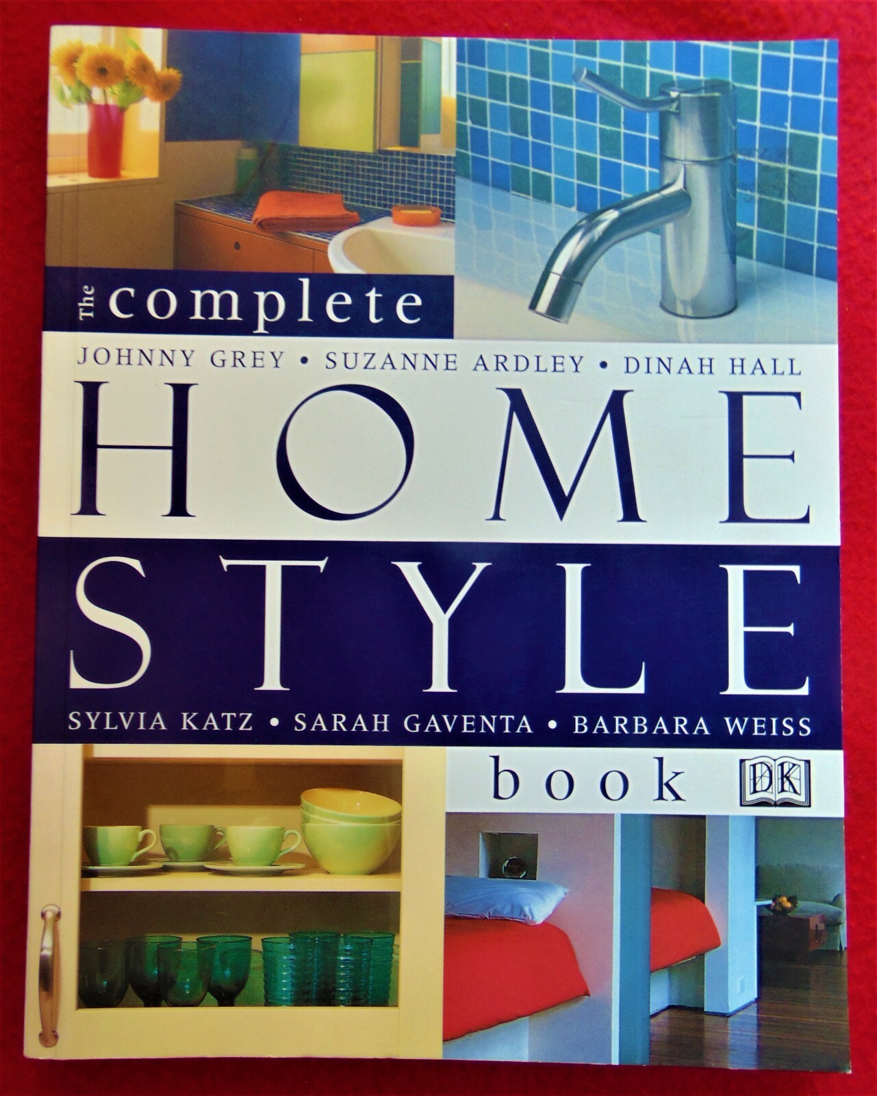 Complete Home Style Book by Suzanne Ardley, Johnny Grey, Sylvia Katz ...