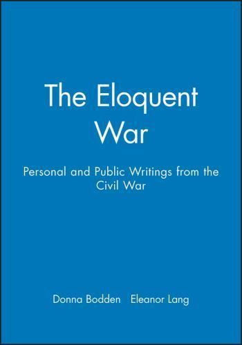 Eloquent War : Personal and Public Writings from the Civil War by ...