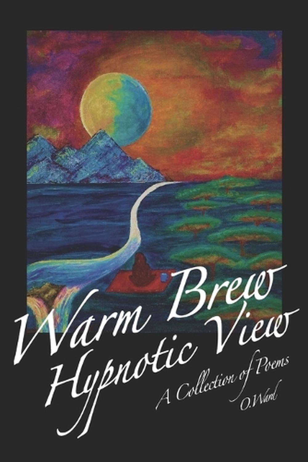 Warm Brew, Hypnotic View: A collection of poetry by Kian Nolan Paperback Book | eBay