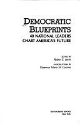 Democratic Blueprints : National Leaders Chart America's Future H ...
