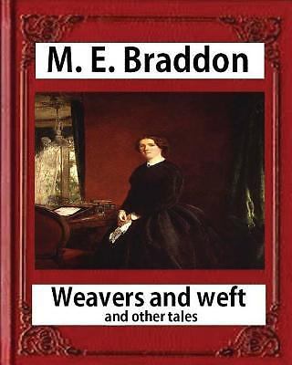 Weavers and Weft; and Other Tales (1876), by M. E. Braddon (novel ...