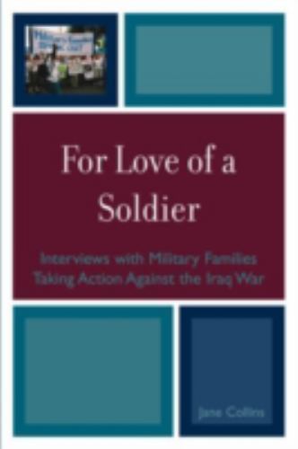 For Love of a Soldier : Interviews with Military Families Taking Action ...