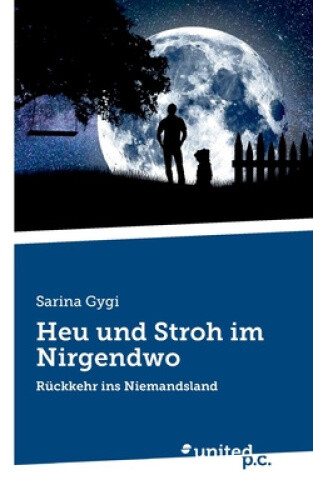 Heu und Stroh im Nirgendwo: Ruckkehr ins Niemandsland [German] by Gygi ...