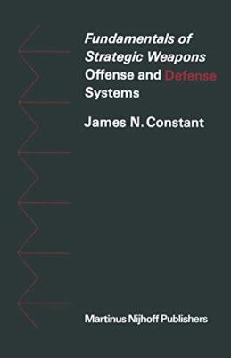 Fundamentals of Strategic Weapons : Offense and Defense Systems ...