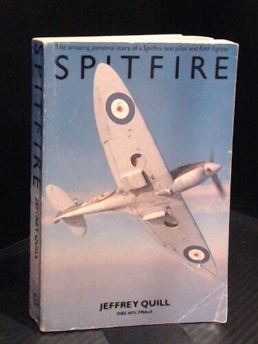 Spitfire: A Test Pilots Story - Paperback By Jeffrey Quill - ACCEPTABLE ...