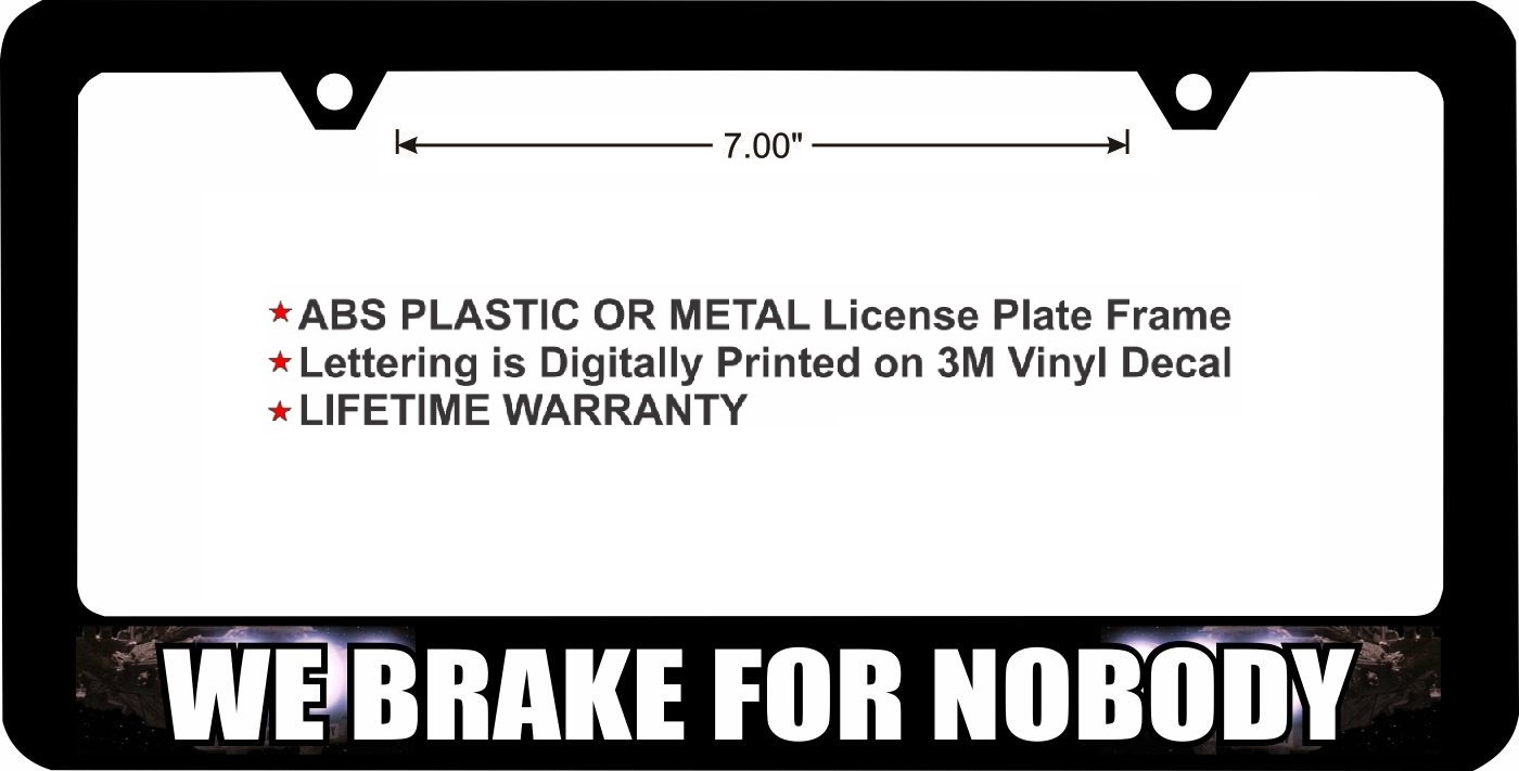 Spaceballs WE BRAKE FOR NOBODY Custom License Plate Frame | eBay