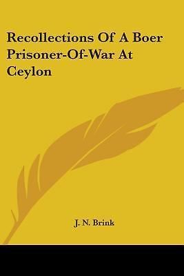 Recollections of a Boer Prisoner-of-War at Ceylon by J. N. Brink (2007 ...