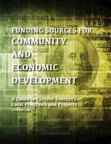 Funding Sources for Community and Economic Development: A Guide to ...