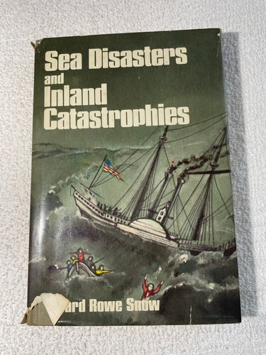 EDWARD ROWE SNOW Sea Disasters and Inland Catastrophies HC VG | eBay