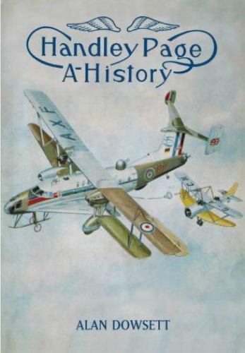 Handley Page : A History by Alan Dowsett (Hardcover) for sale online | eBay