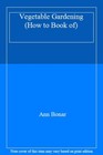 Vegetable Gardening (How to Book of) By Ann Bonar | eBay
